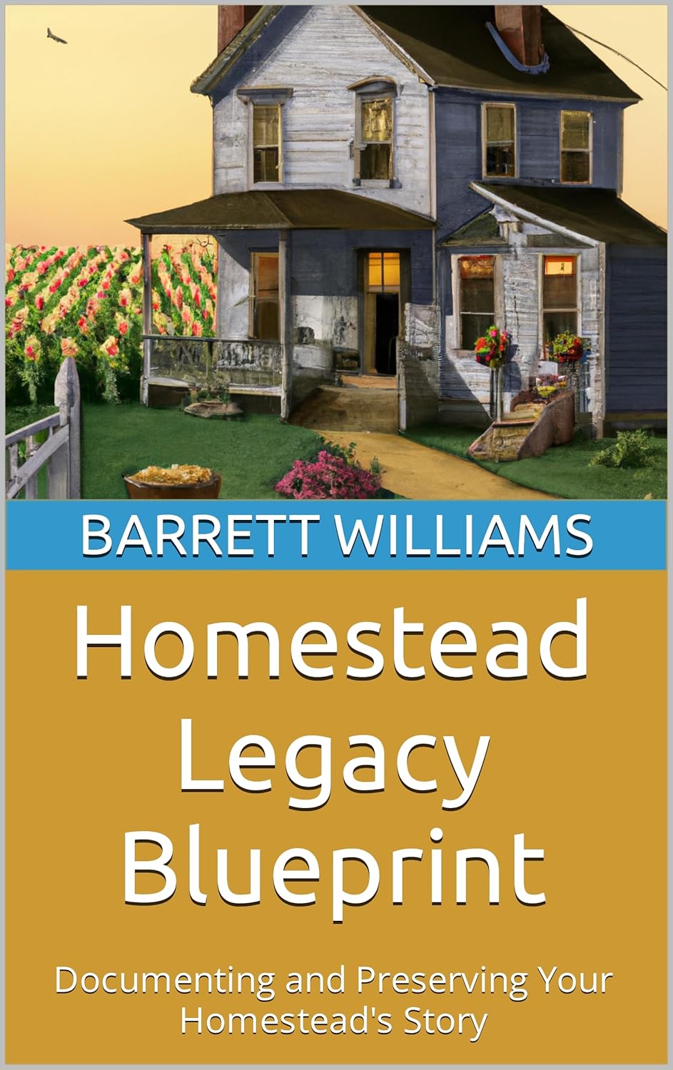 Amazon.com: Homestead Legacy Blueprint: Documenting and Preserving Your ...