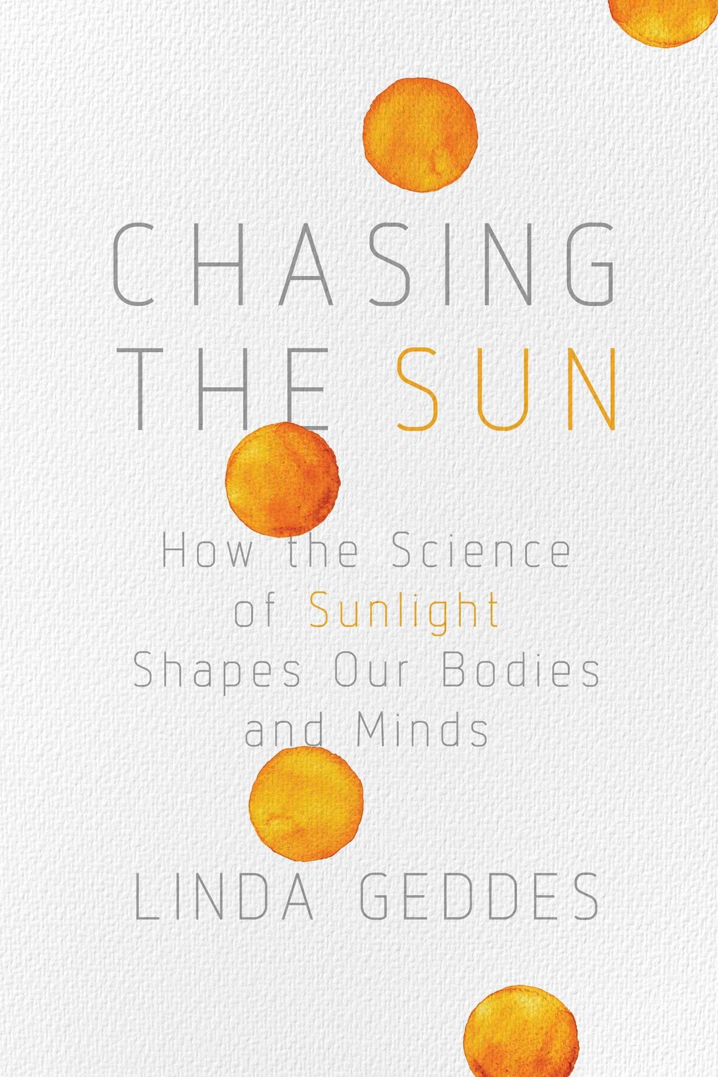 Snapklik.com : Chg The Sun: How The Science Of Sunlight Shapes Our ...