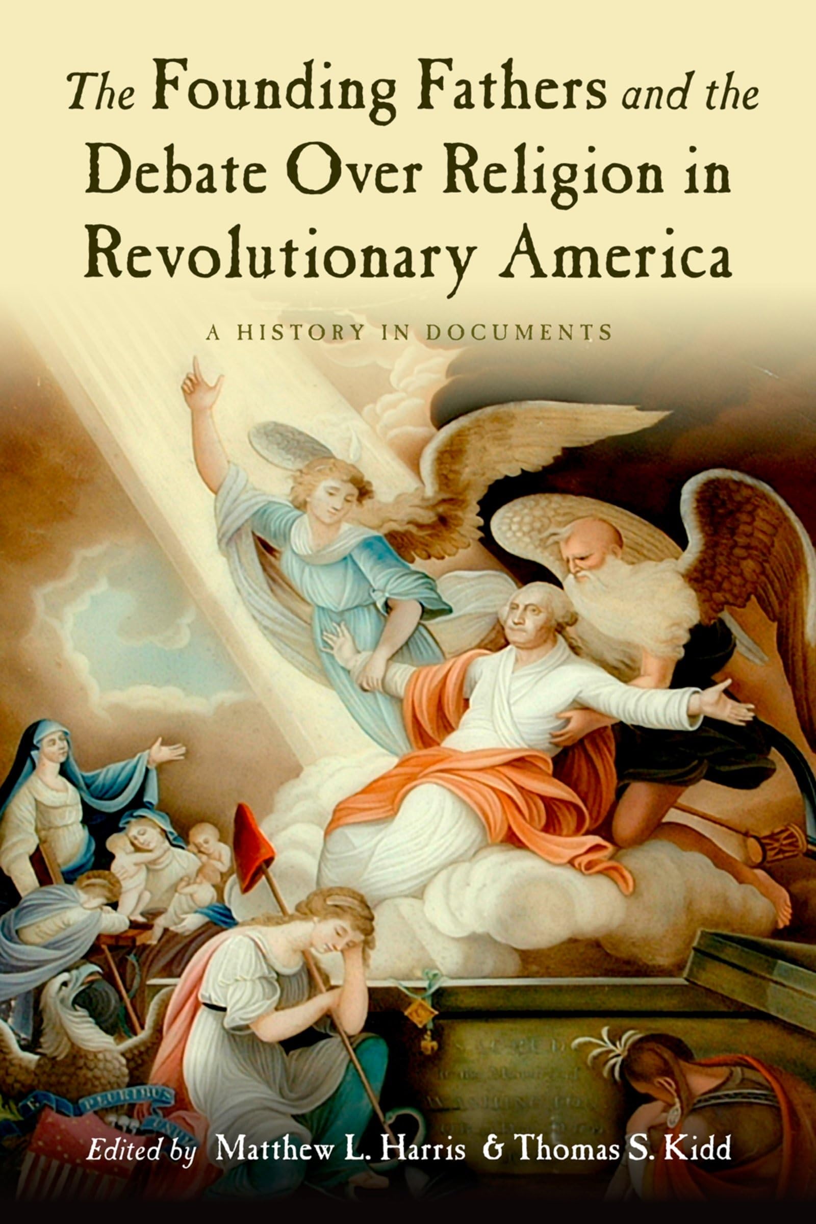 The Founding Fathers and the Debate over Religion in Revolutionary ...