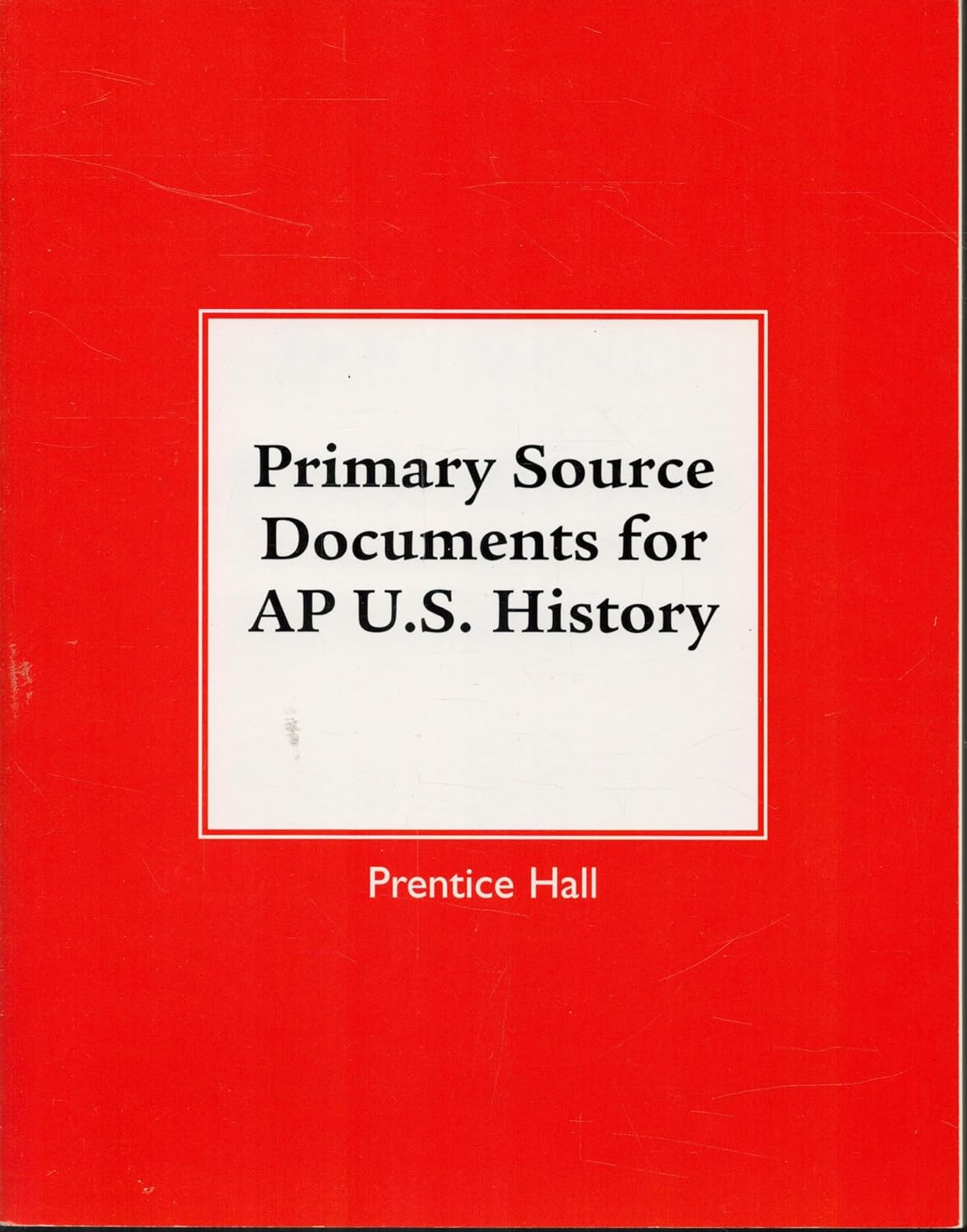 Primary Source Documents for AP U.S. History: Prentice Hall ...