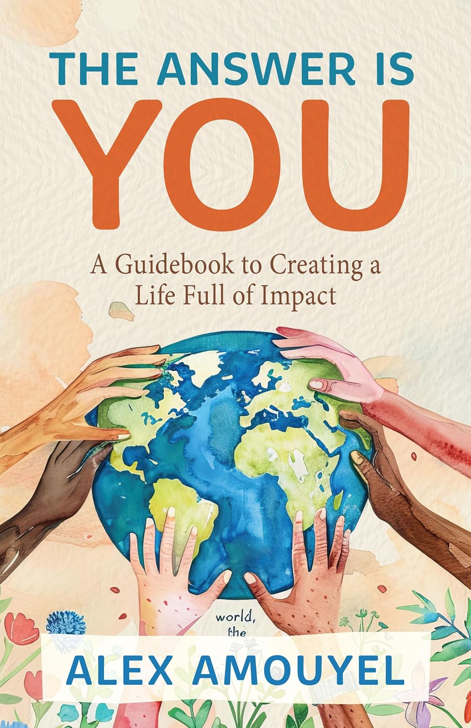 The Answer Is You: A Guidebook to Creating a Life Full of Impact ...
