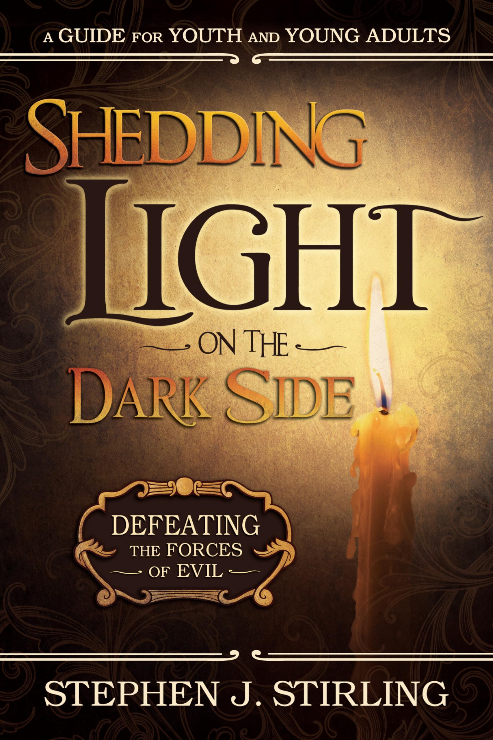Shedding Light on the Dark Side: Defeating the Forces of Evil (A Guide ...