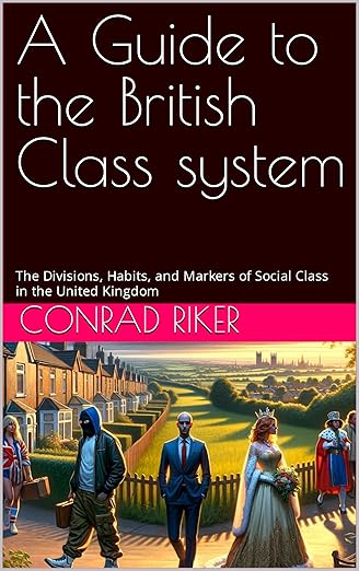 A Guide to the British Class system: The Divisions, Habits, and Markers ...