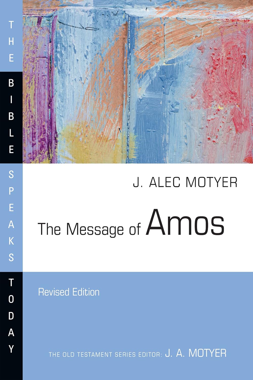 The Message of Amos: The Day of the Lion (The Bible Speaks Today Series): Motyer, J. Alec ...