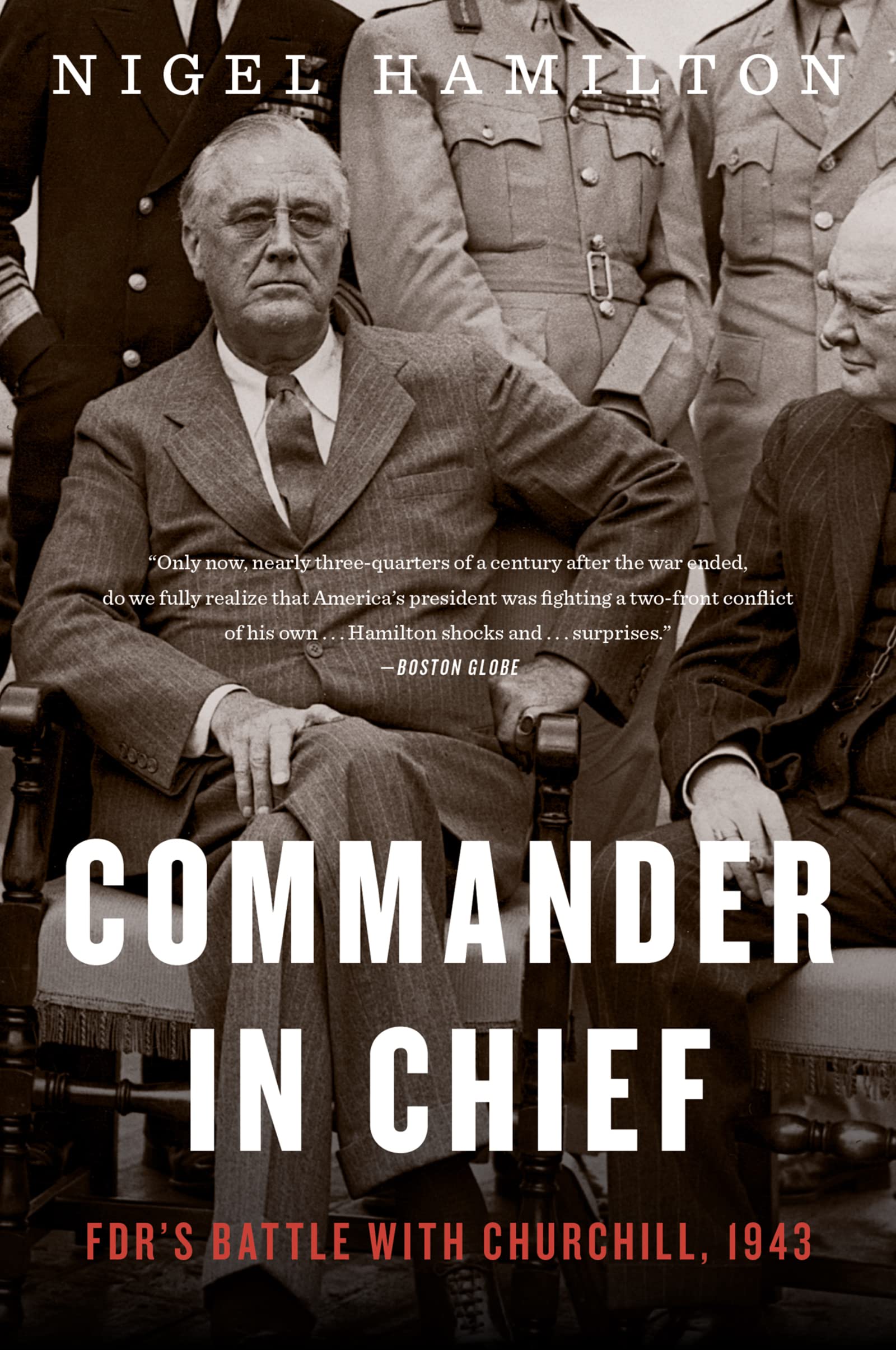 Commander In Chief: FDR's Battle with Churchill, 1943 (FDR at War, 2 ...
