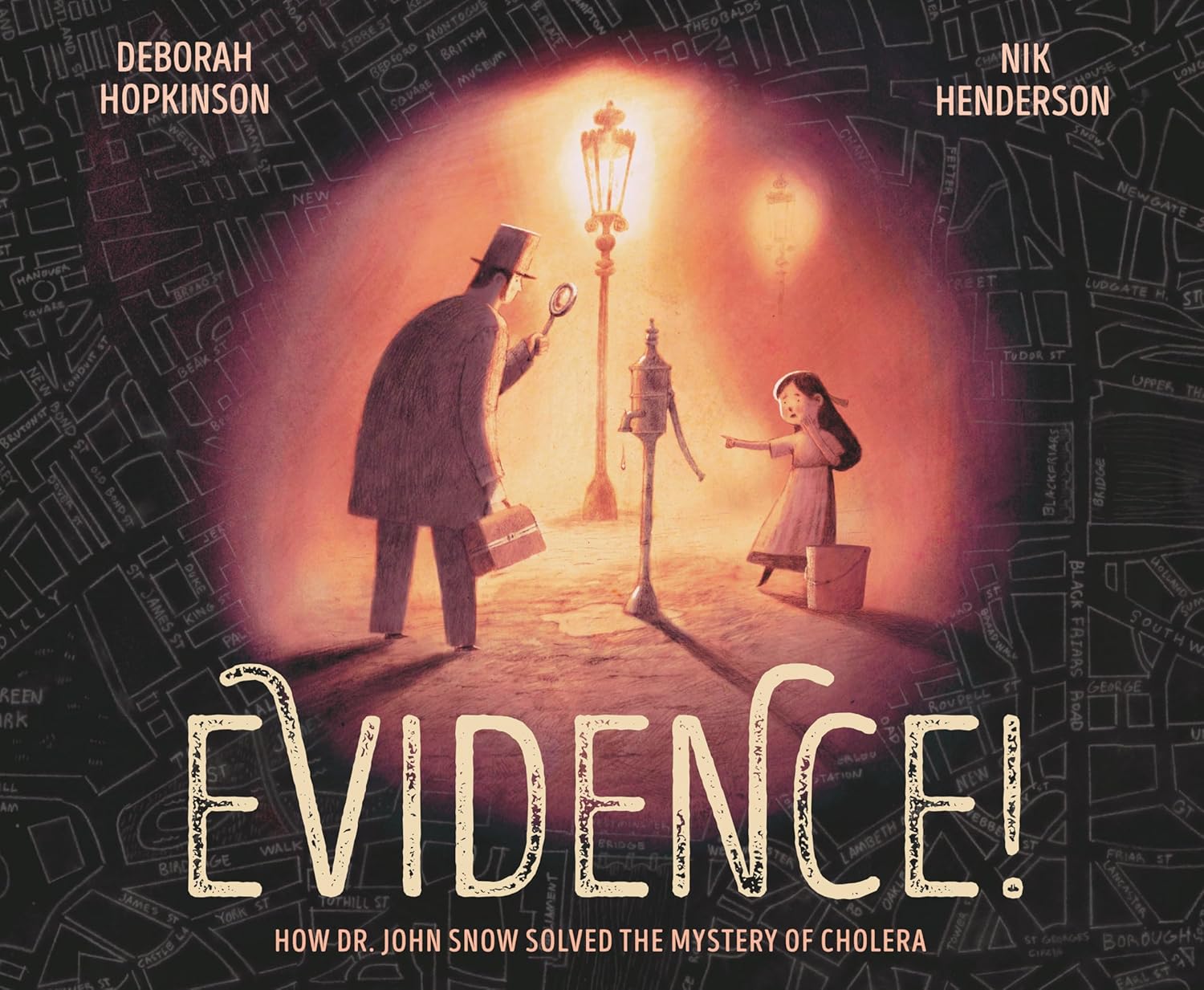 Evidence!: How Dr. John Snow Solved the Mystery of Cholera: Hopkinson ...