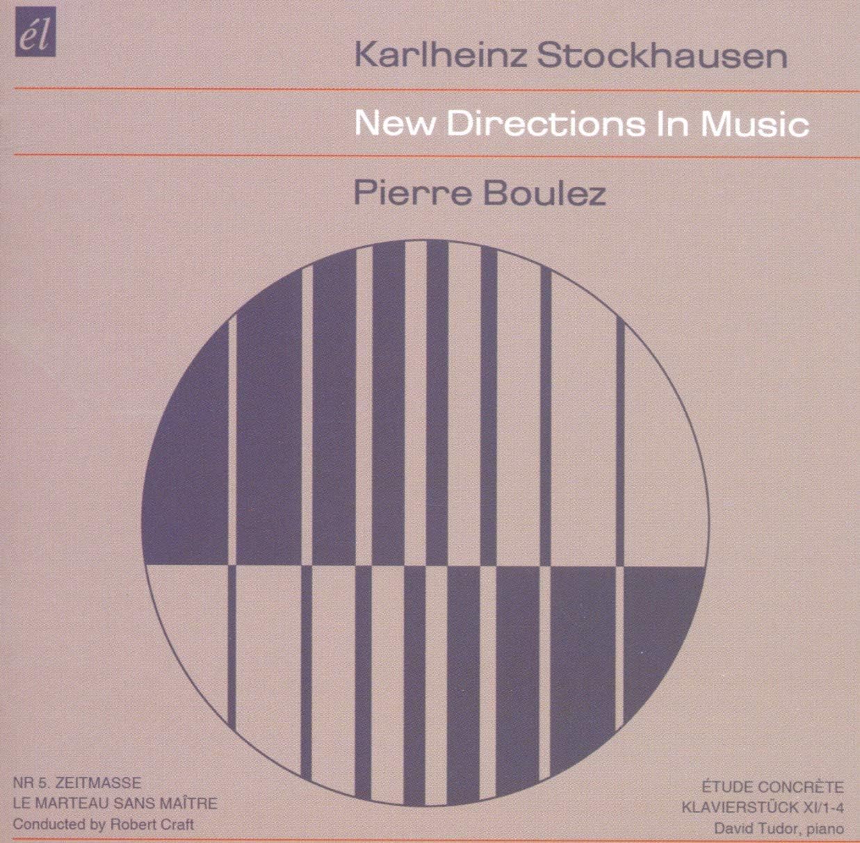 New Directions in Music: Karlheinz Stockhausen, Robert Craft, David ...
