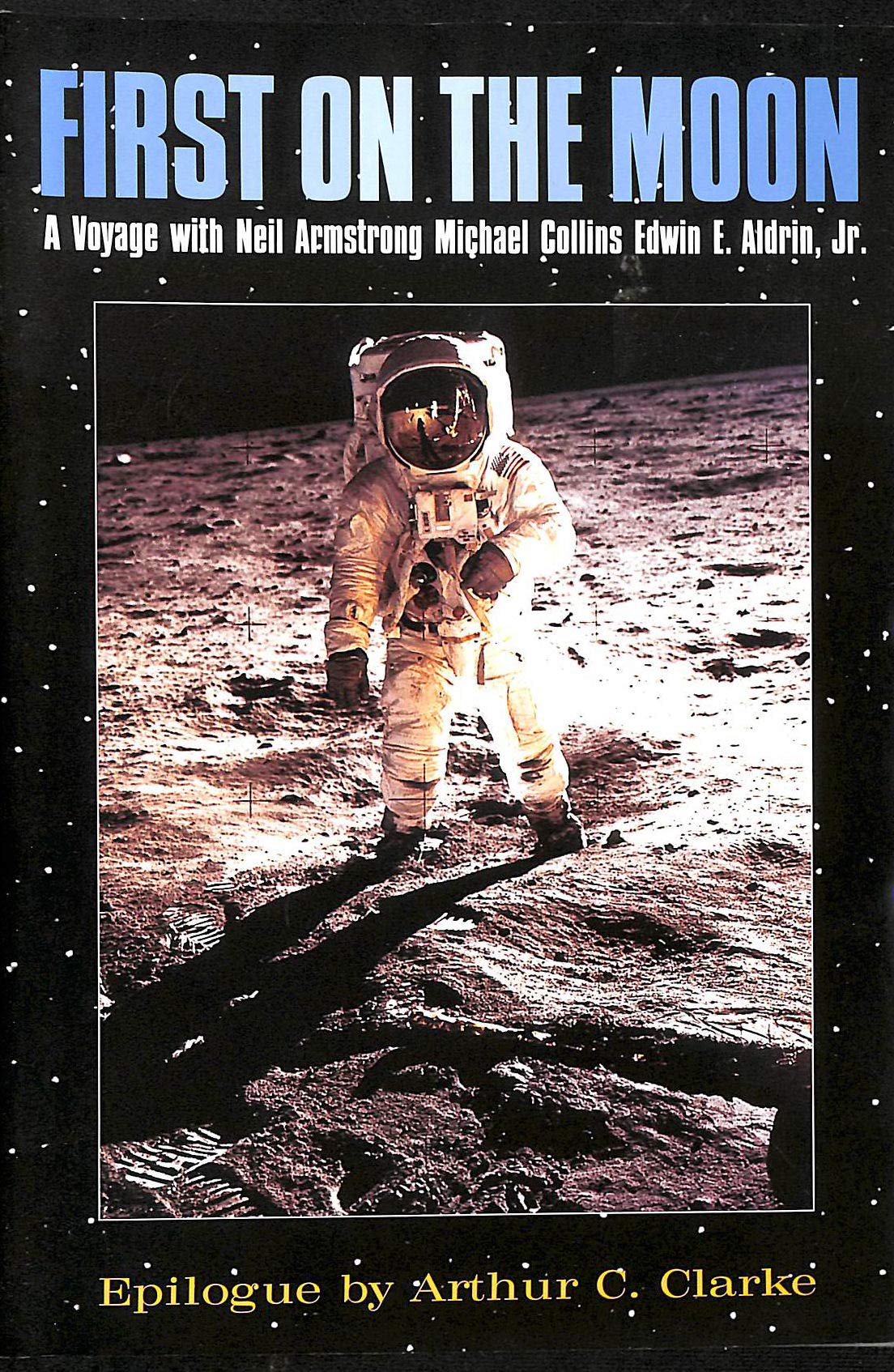 First on the Moon: Armstrong, Neil, Collins, Michael, Aldrin, Edwin E ...