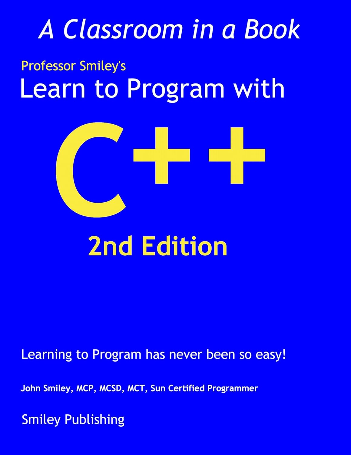 Amazon.com: Learn To Program with C++ (Professor Smiley teaches Computer Programming, or as the ...