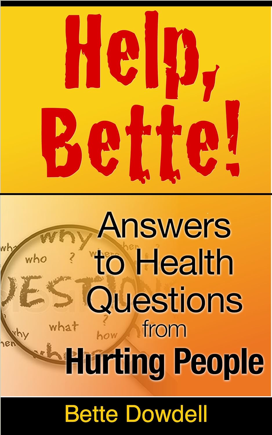 Amazon.com: Help, Bette!: Answers to Health Questions From Hurting ...