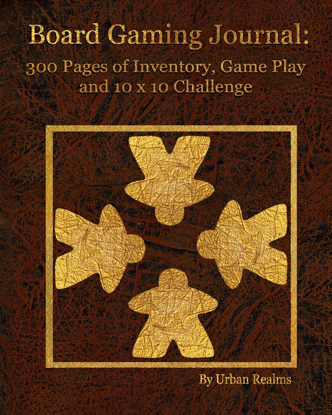 Board Gaming Journal: 300 Pages of Inventory, Game Play and 10 x 10 ...