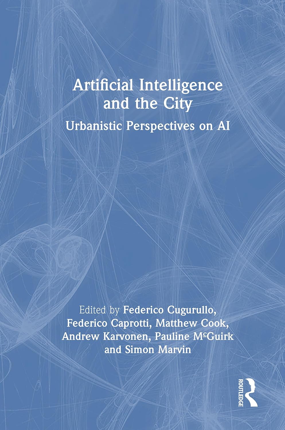 Artificial Intelligence and the City: Cugurullo, Federico, Caprotti ...