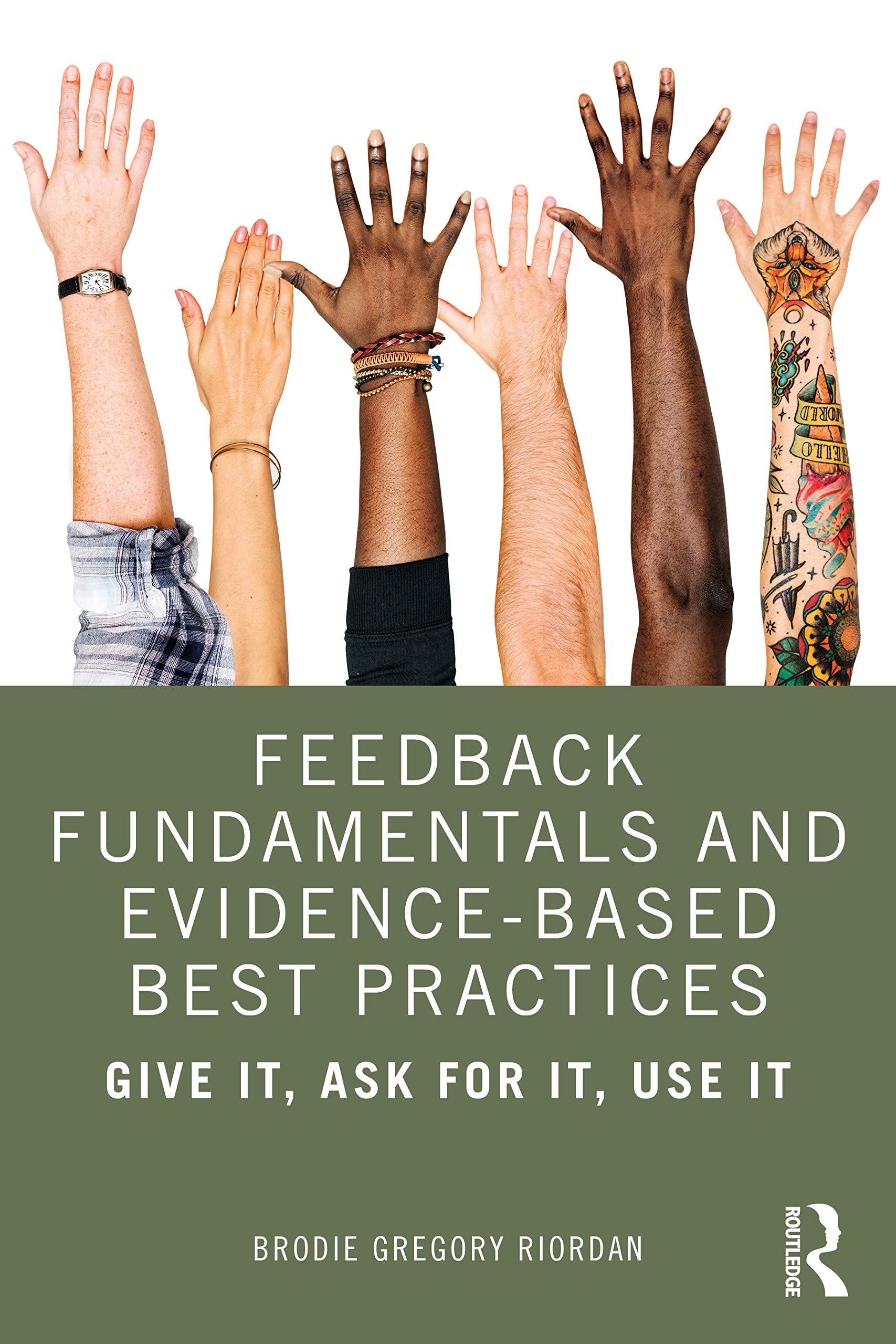 Feedback Fundamentals and Evidence-Based Best Practices: Give It, Ask ...