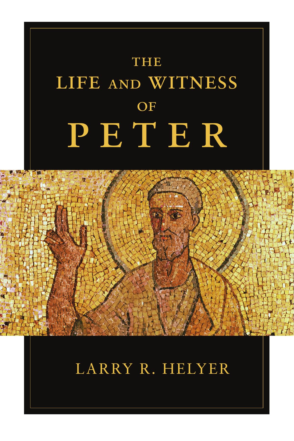 The Life and Witness of Peter: Helyer, Larry R.: 9780830839827: Amazon ...