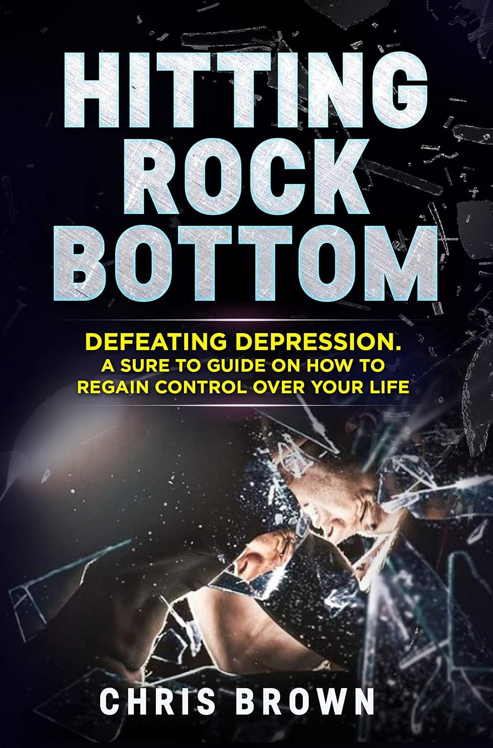 Hitting Rock Bottom: Defeating Depression-A Sure To Guide On How To ...