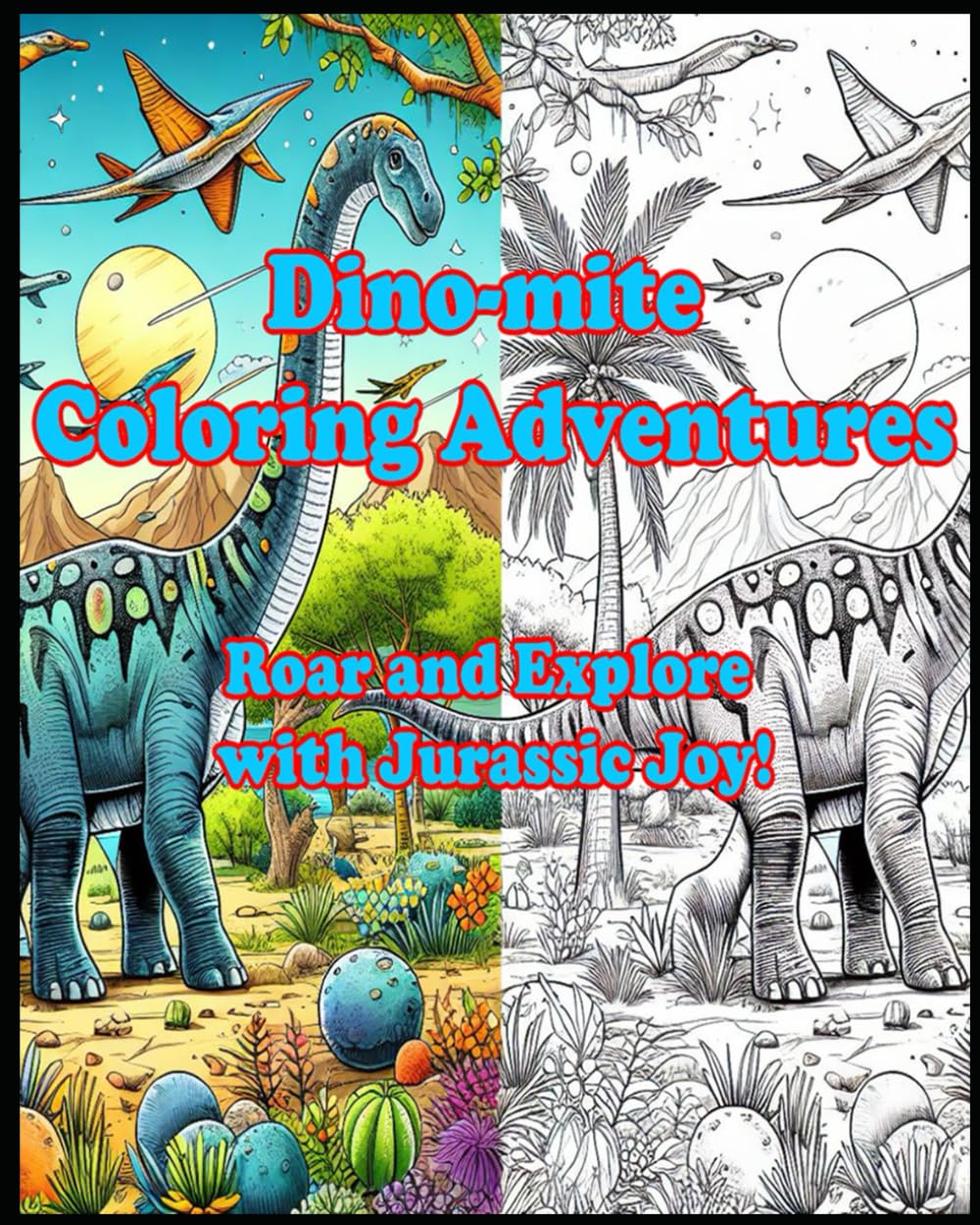 Dino-mite Coloring Adventures: Roar and Explore with Jurassic Joy ...