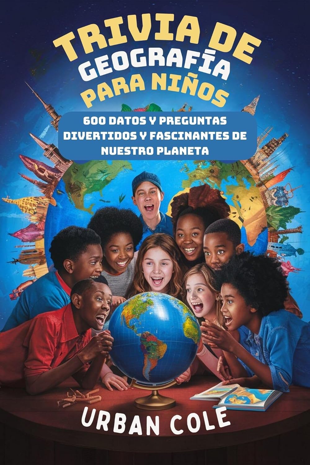 Trivia de geografía para niños: 600 Datos y preguntas divertidos y ...