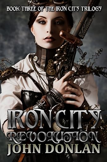 Iron City Revolution (Iron City Trilogy Book 3) eBook : Donlan, John ...