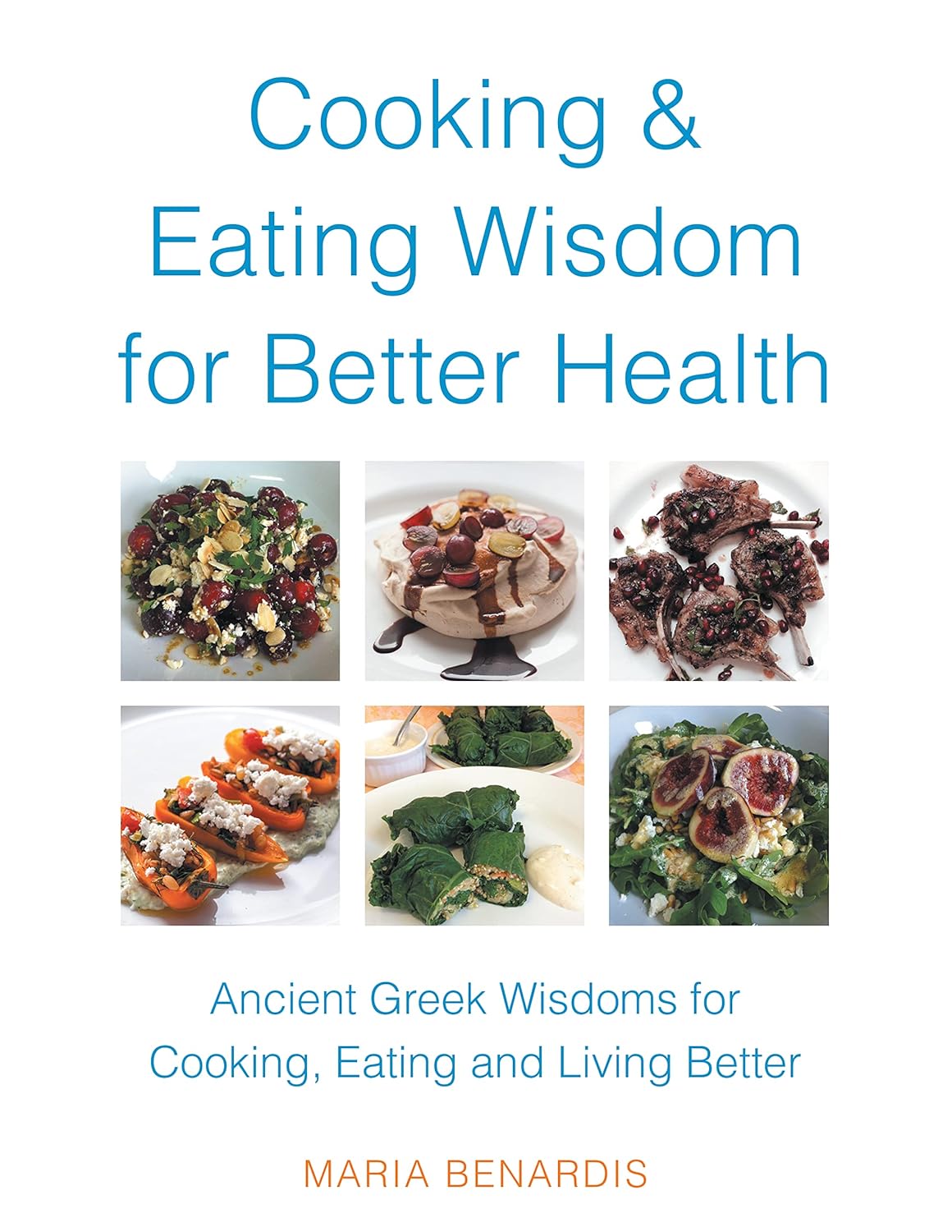 Cooking & Eating Wisdom for Better Health: Ancient Greek Wisdoms for ...