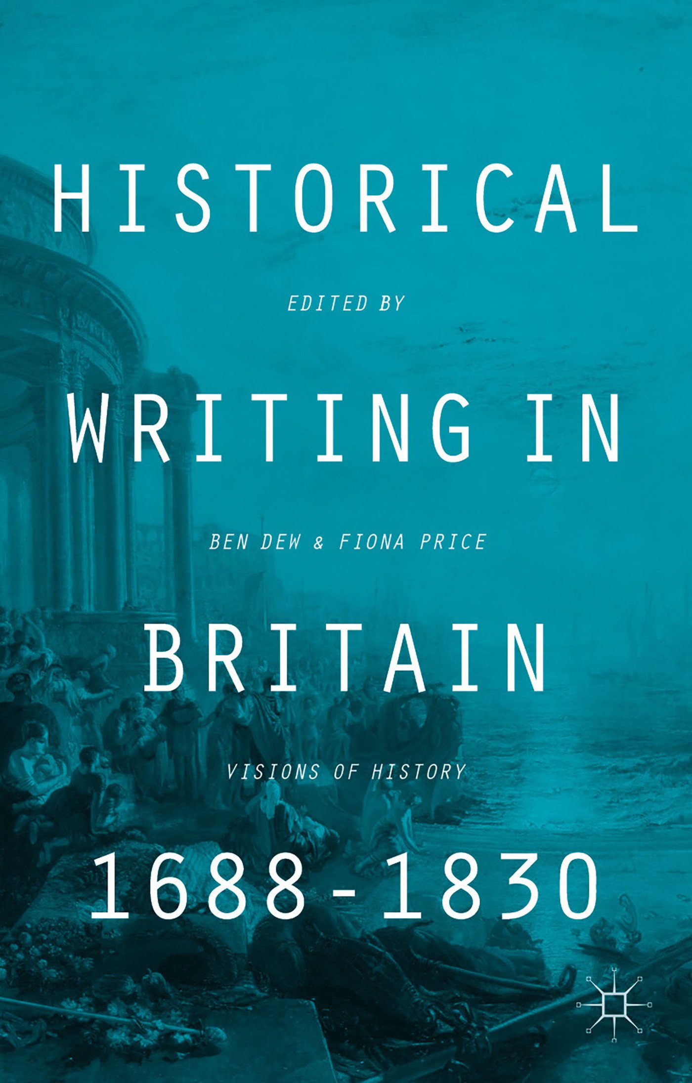 Amazon.com: Historical Writing in Britain, 1688-1830: Visions of ...