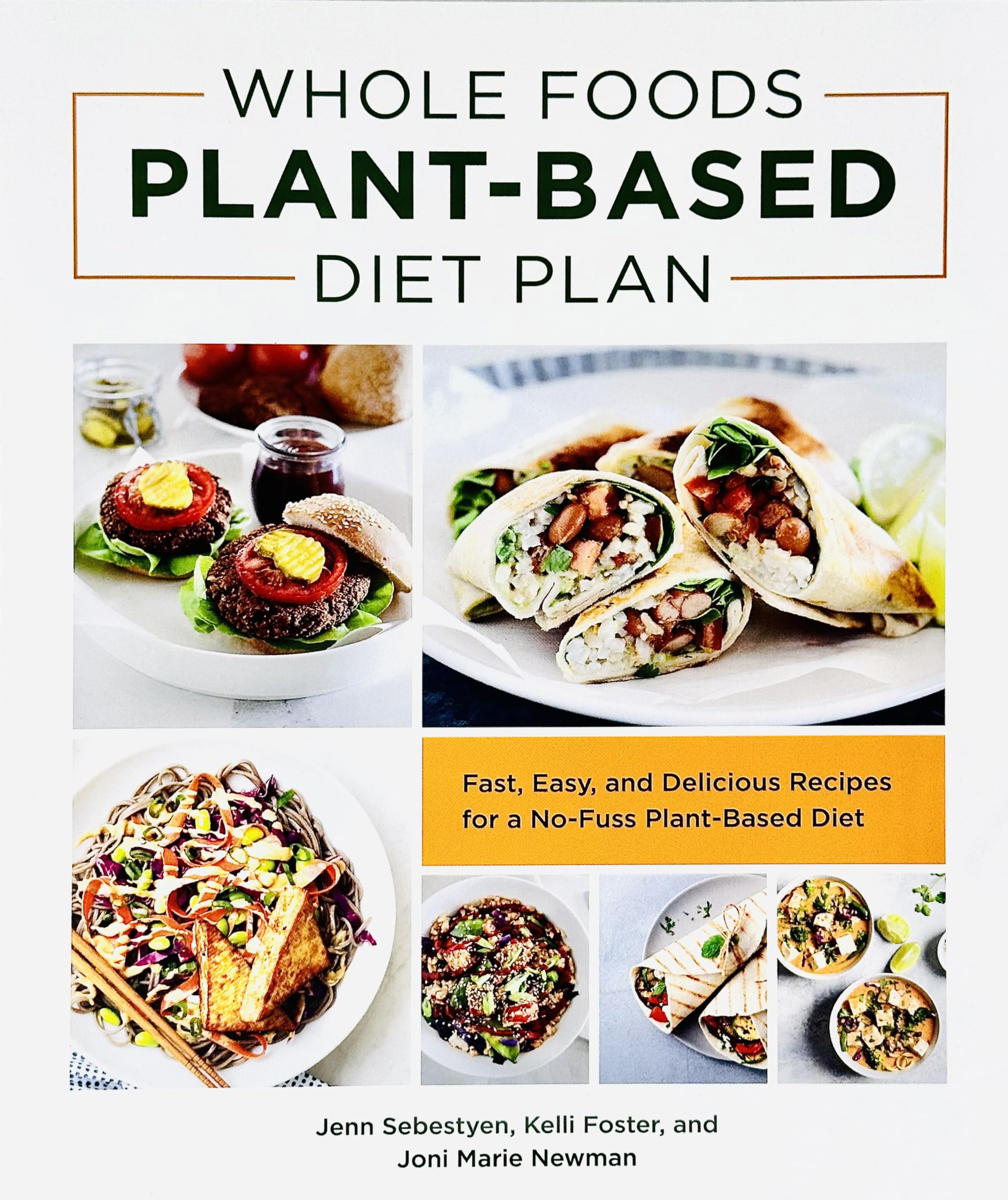 Whole Foods Plant- Based Diet Plan : Fast, Easy, and Delicious Recipes ...