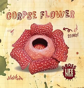 Corpse Flower (Gross Life Cycles): Anthony, William: 9781978526433 ...