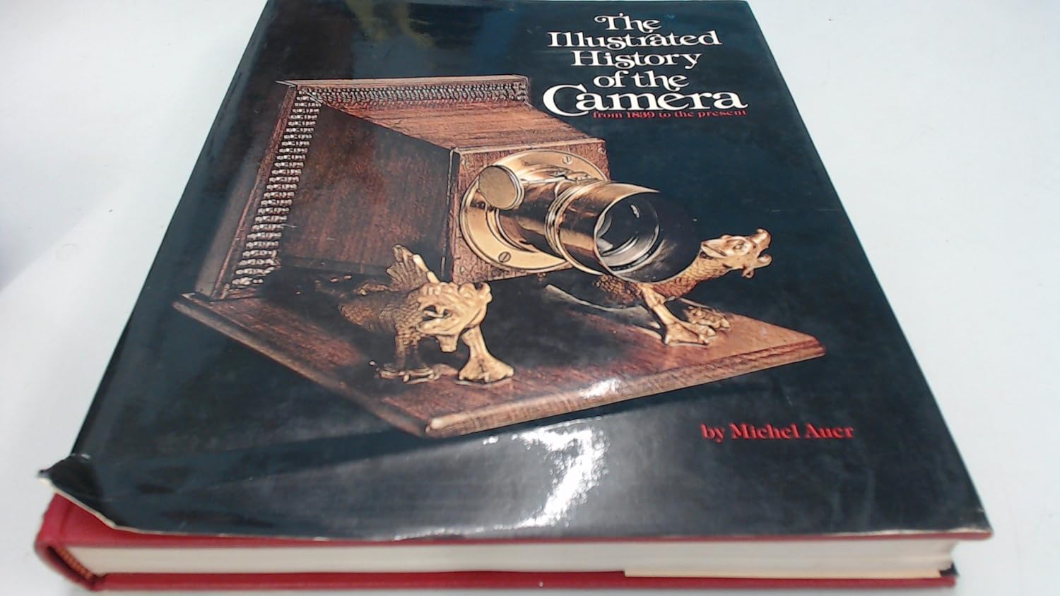 The illustrated history of the camera from 1839 to the present: Auer ...