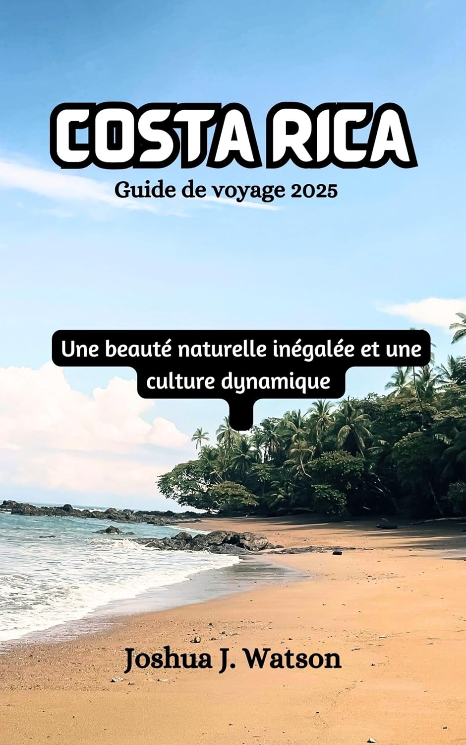 Costa Rica Guide de voyage 2025: Une beauté naturelle inégalée et une ...