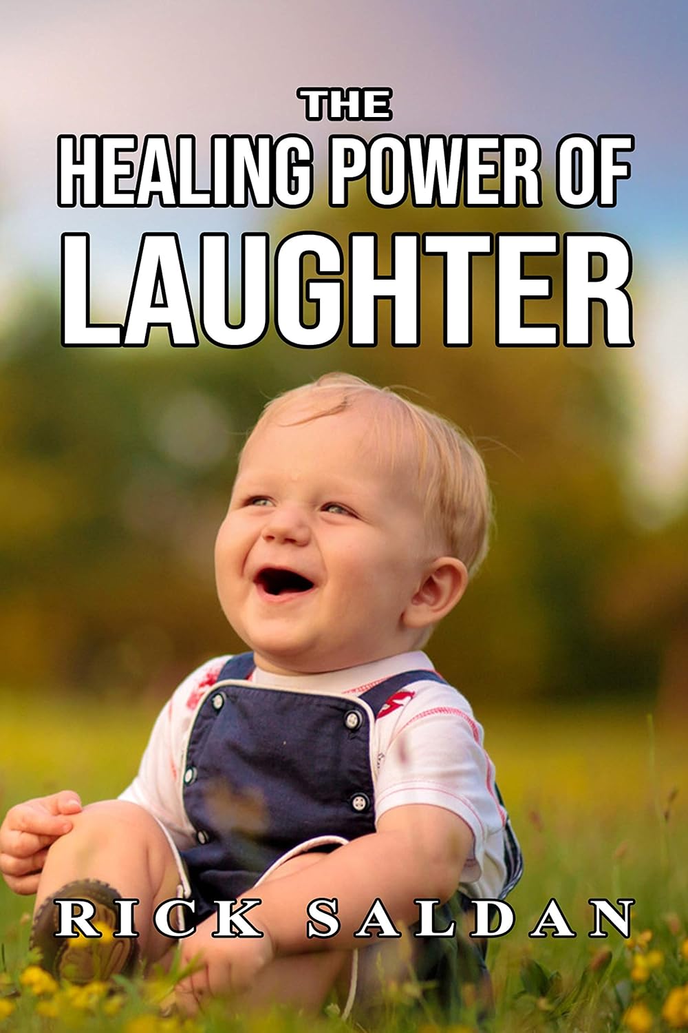 The Healing Power of Laughter: Proven Strategies To Tap Into The ...