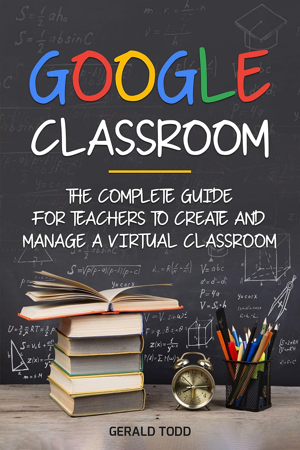 Amazon.com: Google Classroom: The Complete Guide for Teachers to Create ...
