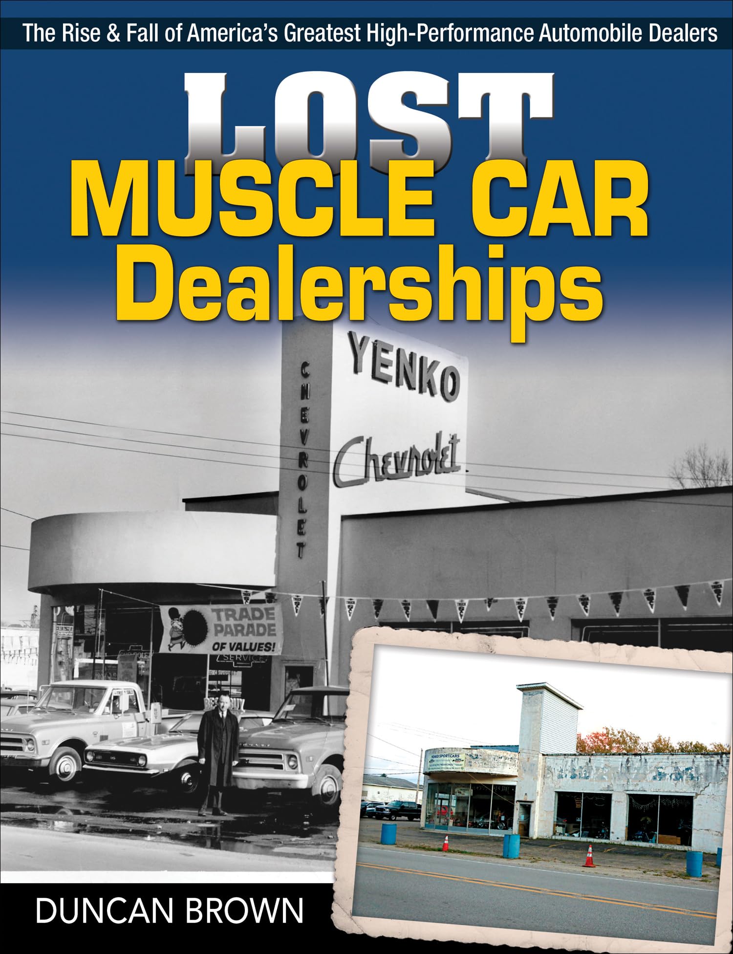 Lost Muscle Car Dealerships: Brown, Duncan: 9781613254516: Amazon.com ...