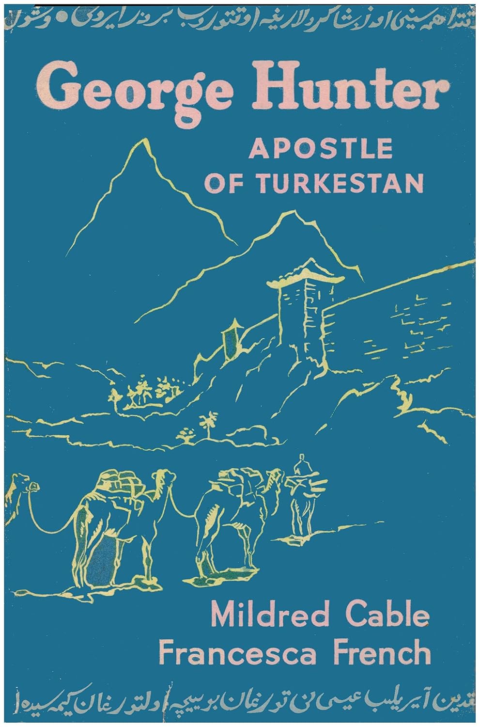 George Hunter: Apostle Of Turkestan: Mildred Cable, Francesca French ...