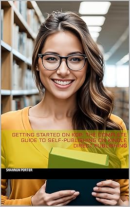 Amazon.com: Getting Started on KDP: A Complete Guide to Self-Publishing on Kindle Direct ...