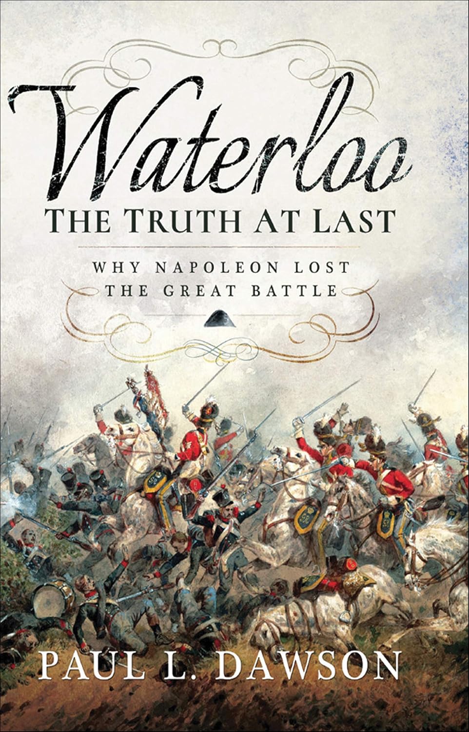Amazon.com: Waterloo: The Truth At Last: Why Napoleon Lost the Great ...