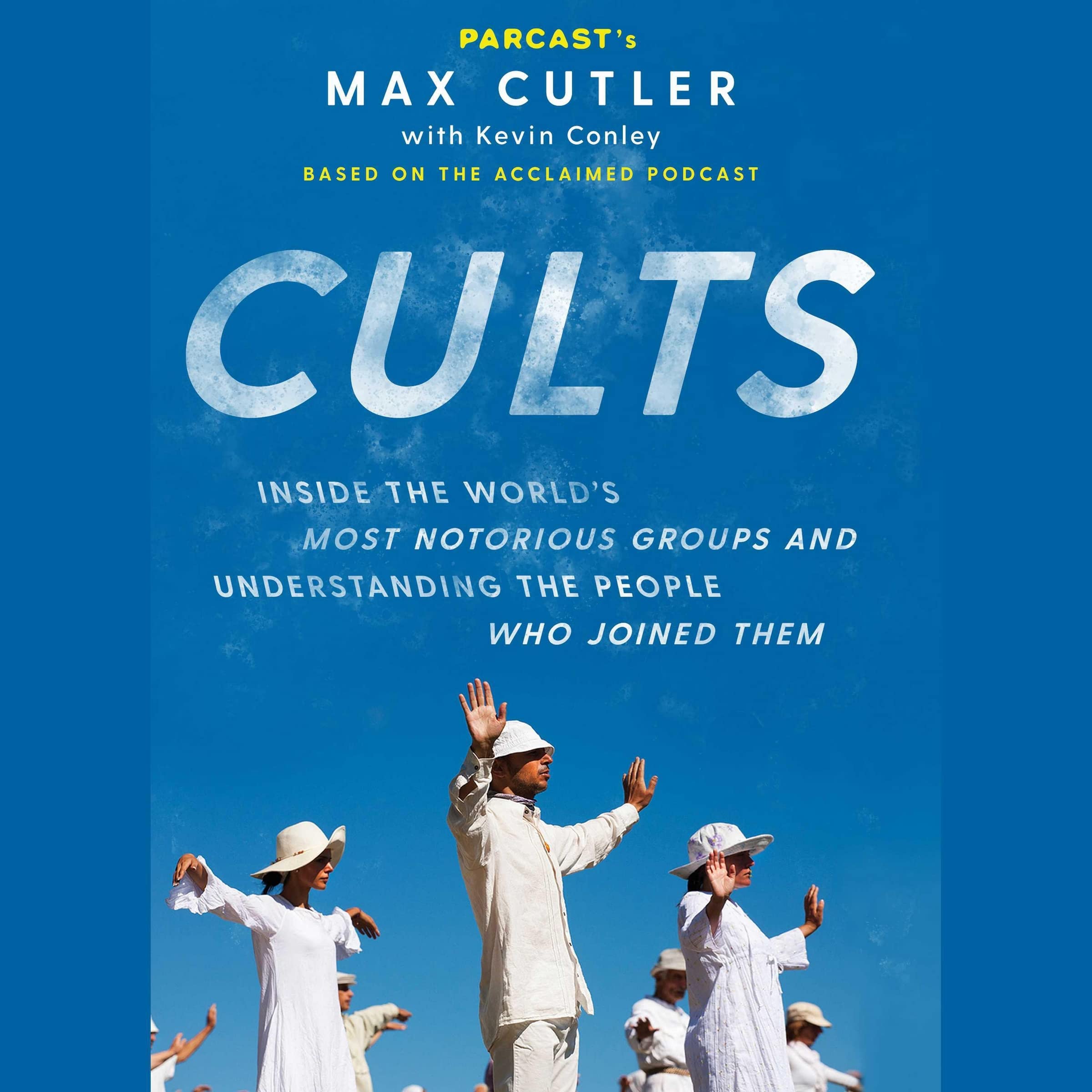 Cults: Inside the World's Most Notorious Groups and Understanding the ...