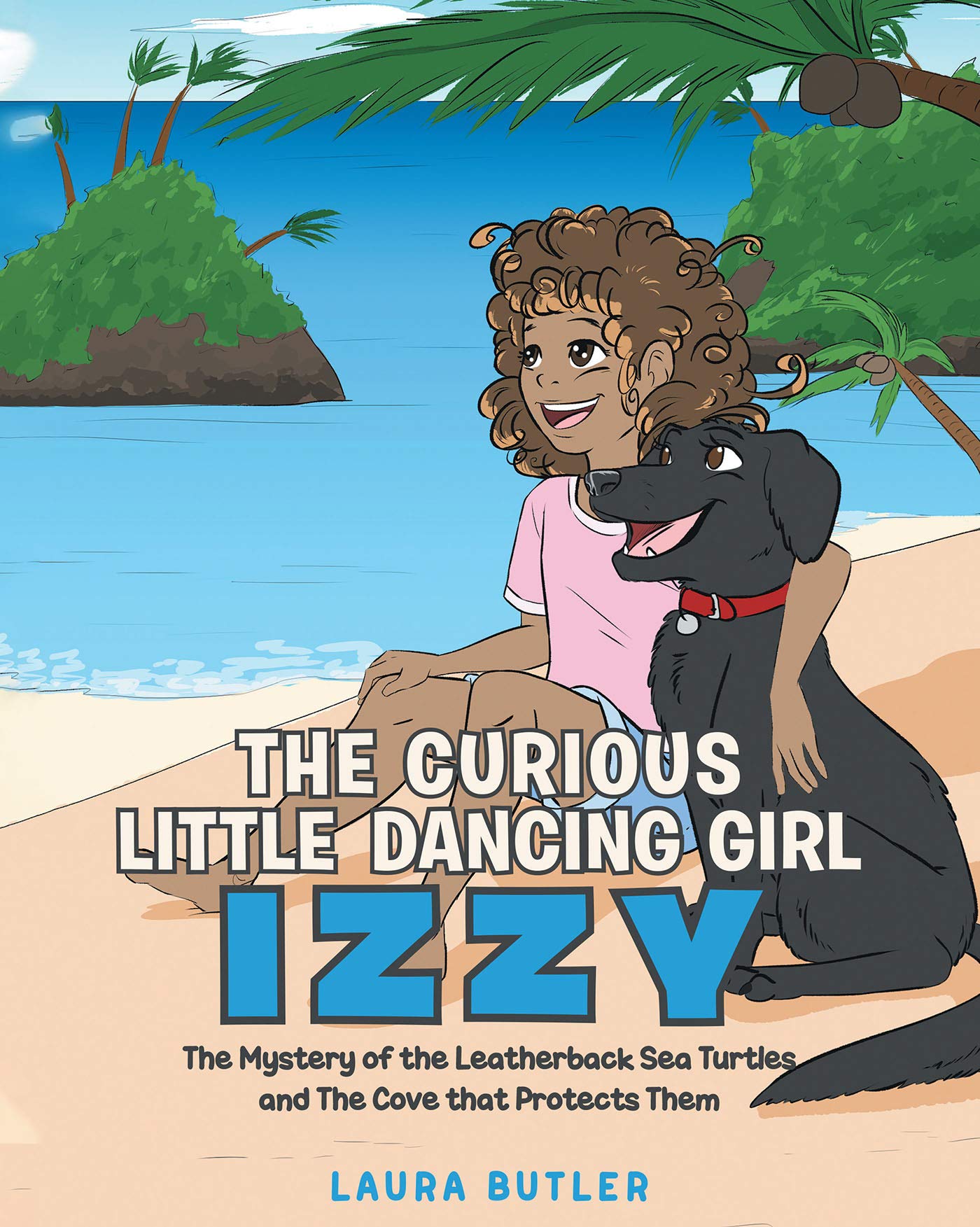 Buy The Curious Little Dancing Girl Izzy: The Mystery of the Leatack Sea Turtles and The Cove ...