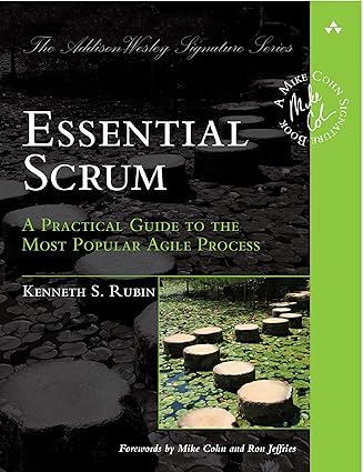 Essential Scrum: A Practical Guide to the Most Popular Agile Process (Addison-Wesley Signature ...