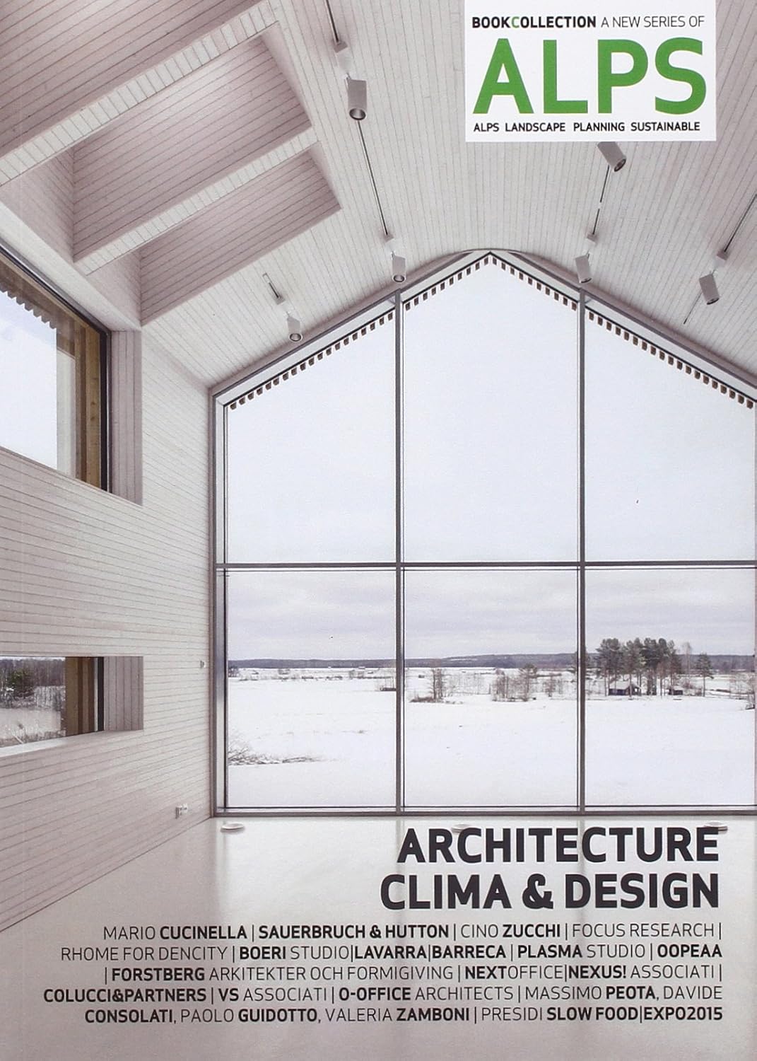 Alps. Architecture clima & design. Ediz. italiana e inglese (Vol. 7/3 ...