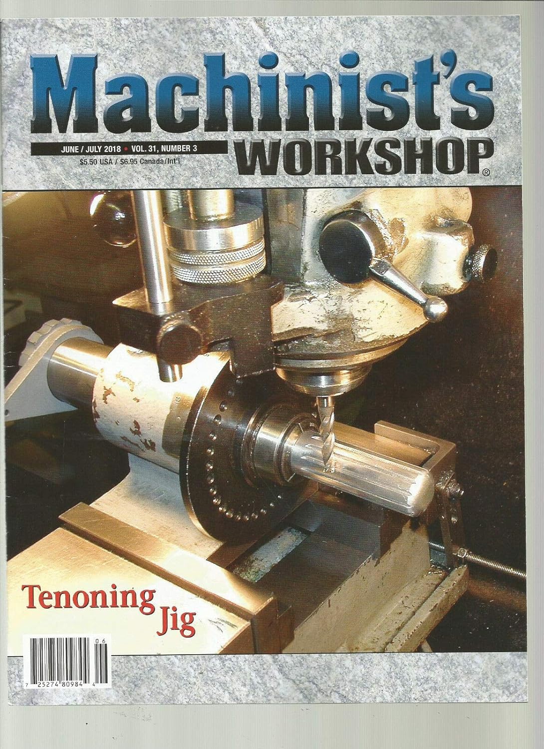 MACHINIST'S WORKSHOP MAGAZINE JUNE/JULY, 2018 VOL. 31, #3 Product ...