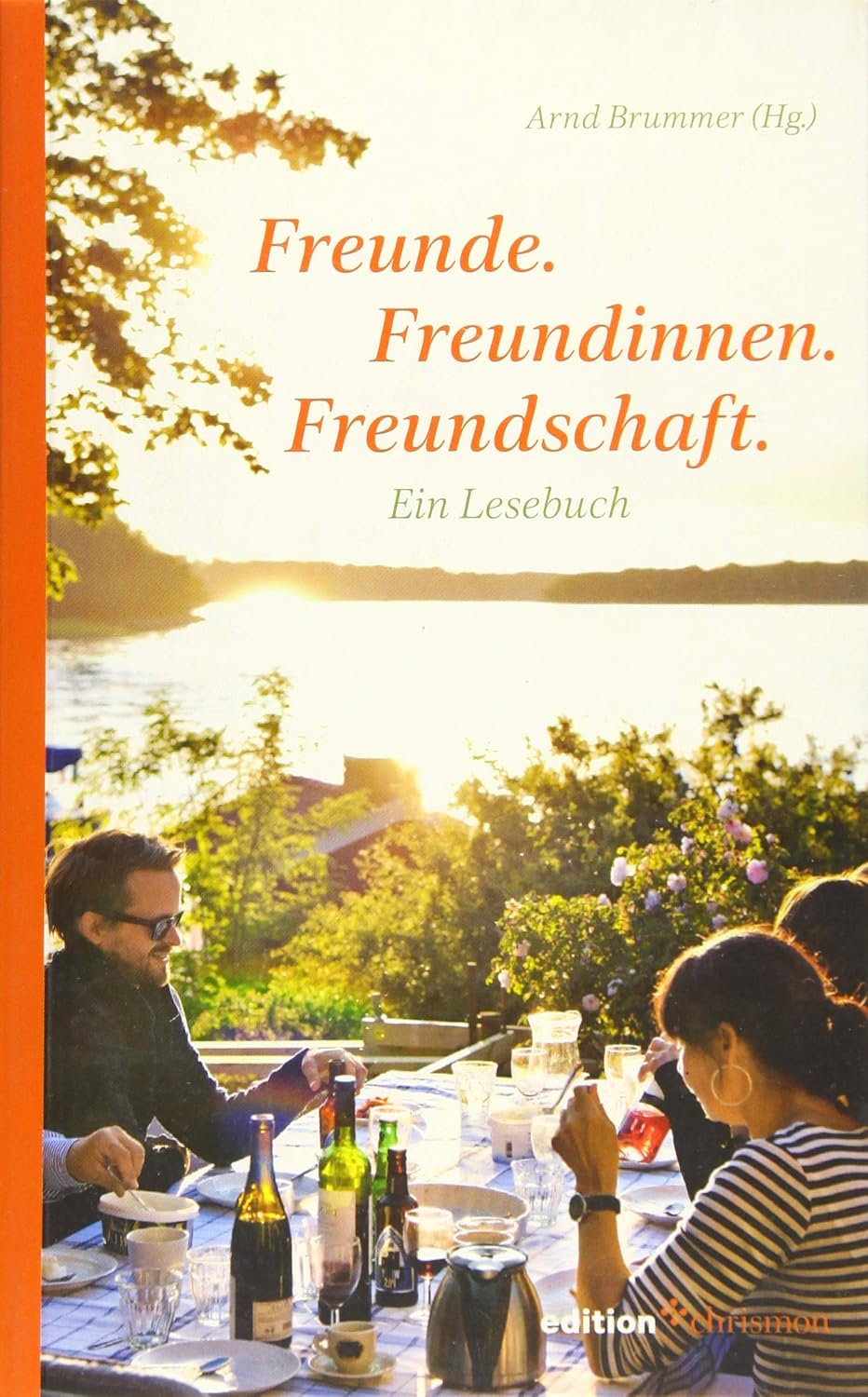 Freunde. Freundinnen. Freundschaft: Ein Lesebuch : Arnd Brummer (Hg.): Amazon.de: Bücher