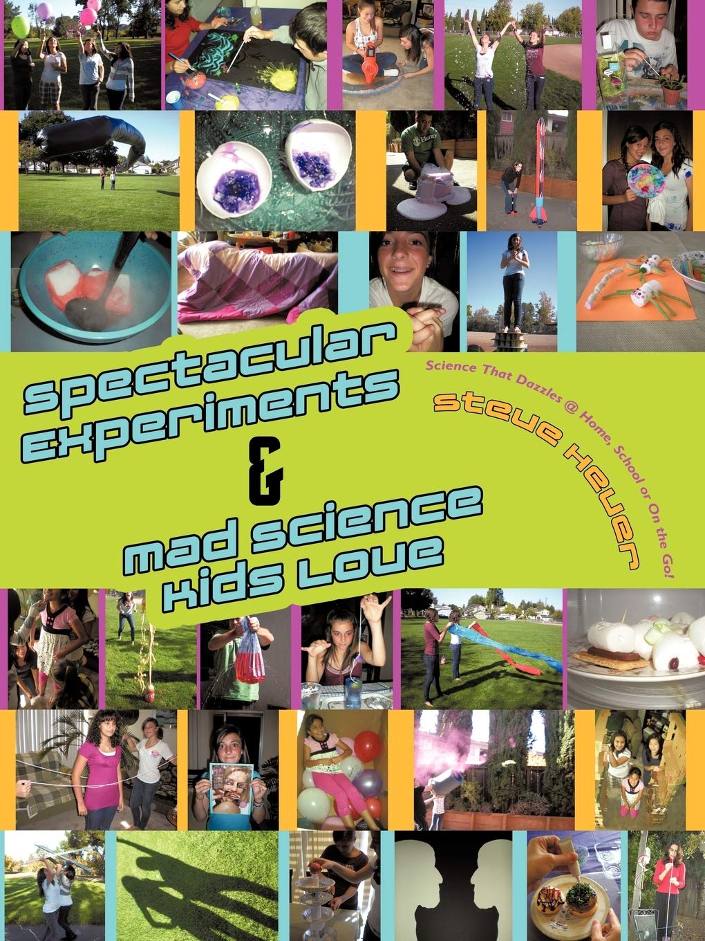 Spectacular Experiments & Mad Science Kids Love: Science That Dazzles ...
