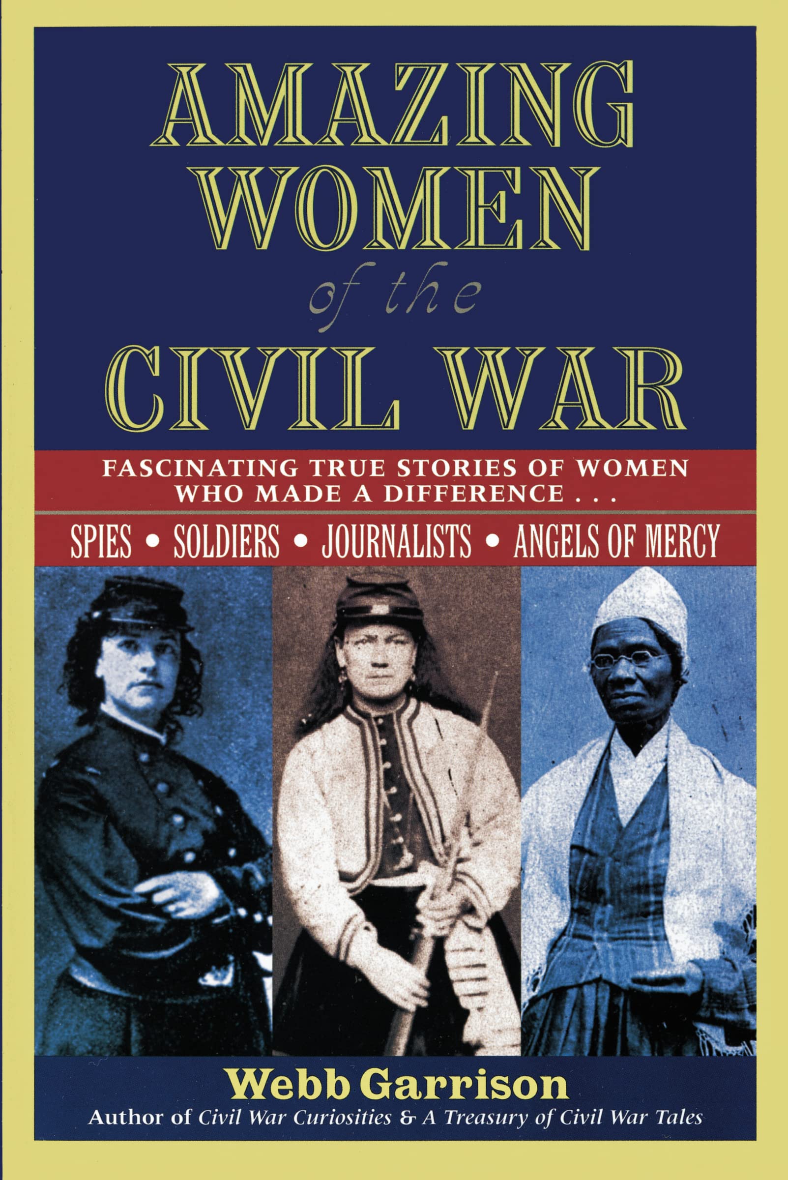 Amazing Women of the Civil War: Fascinating True Stories of Women Who ...