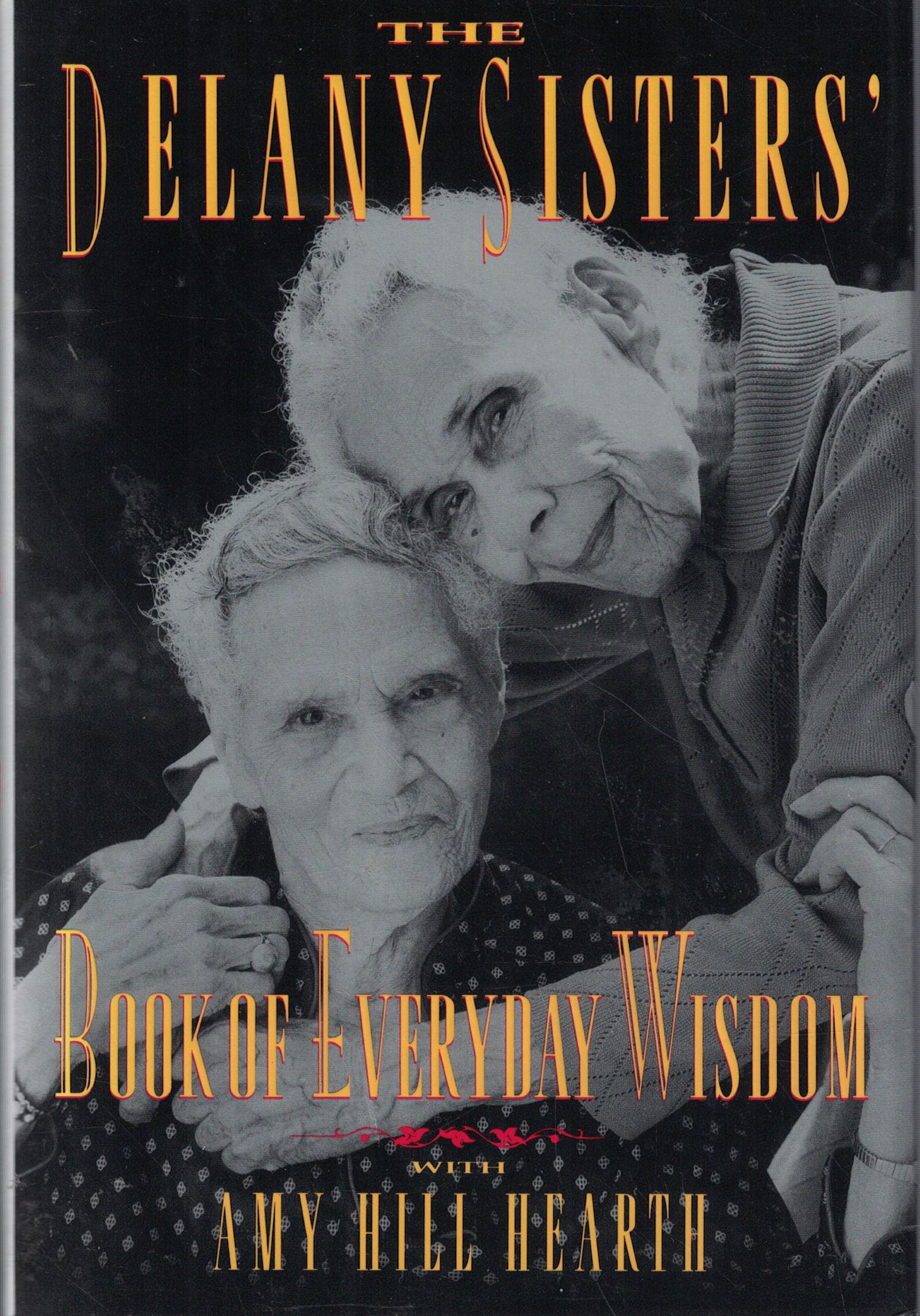 The Delany Sisters' Book of Everyday Wisdom: Delany, Sarah, Delany, A ...