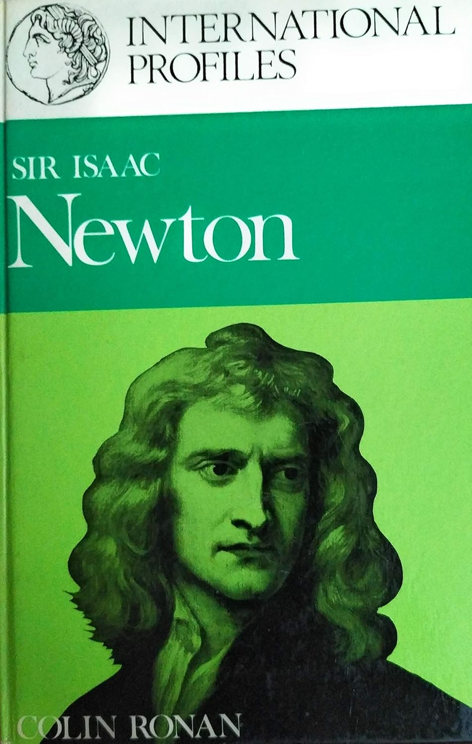 Sir Isaac Newton, (International profiles): Ronan, Colin A ...