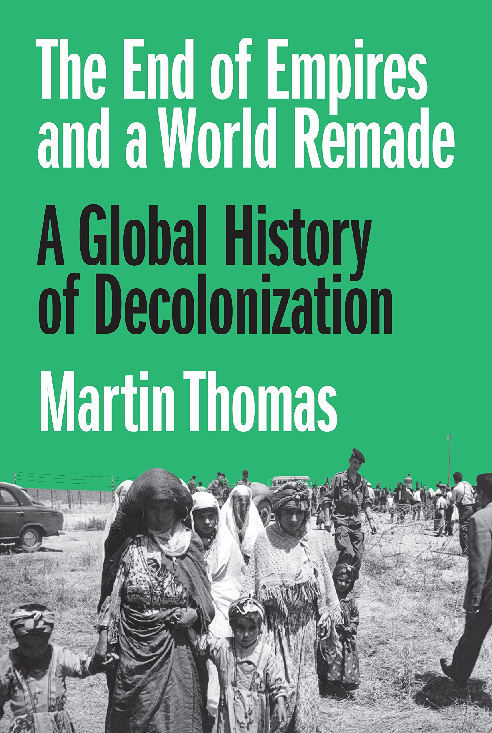 The End of Empires and a World Remade: A Global History of ...