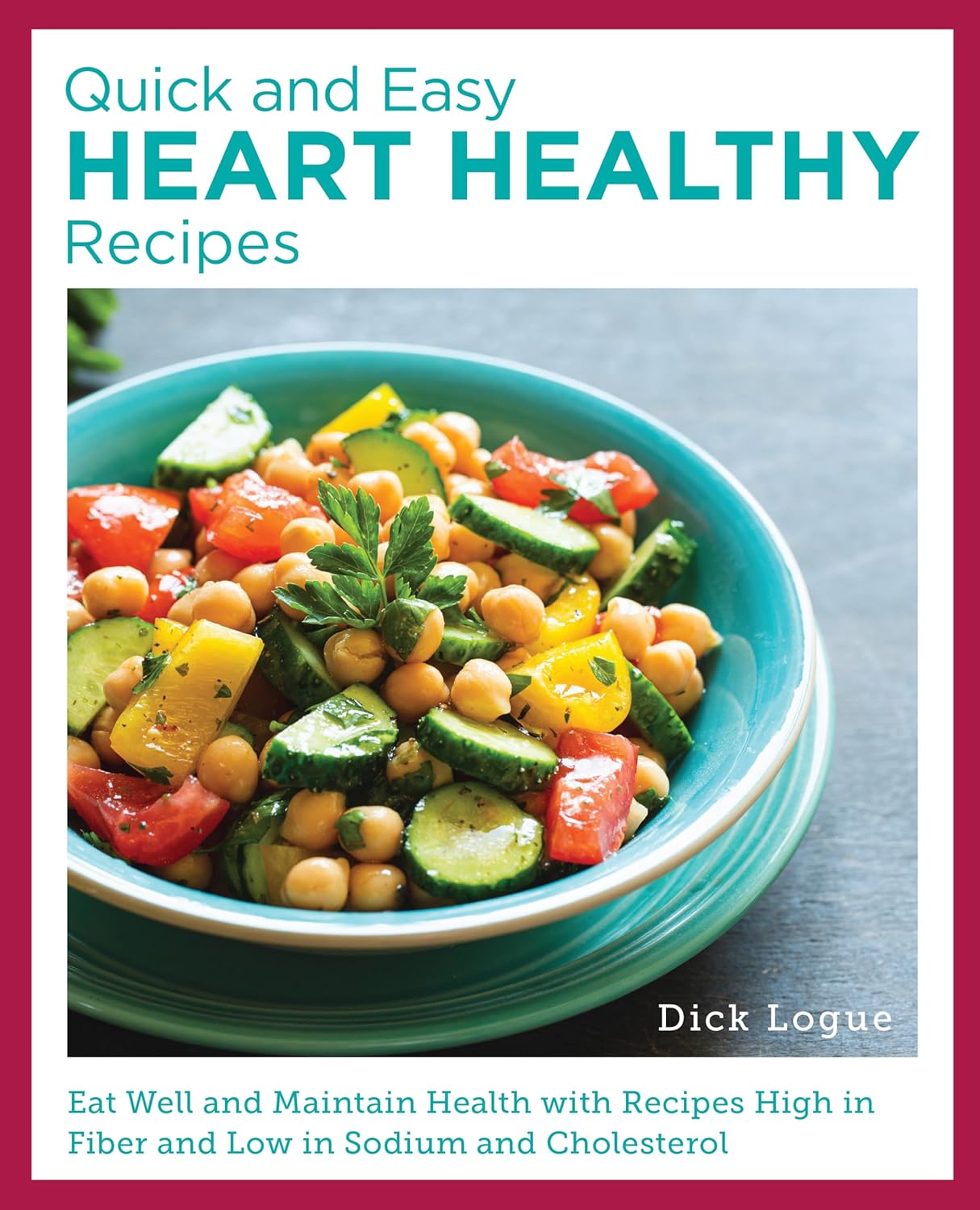 Quick and Easy Heart Healthy Recipes: Eat Well and Maintain Health with ...
