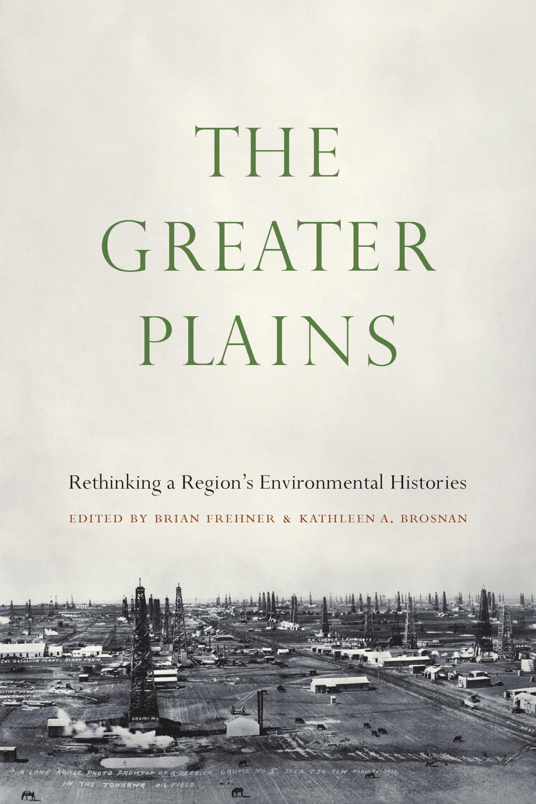 The Greater Plains: Rethinking a Region's Environmental Histories ...