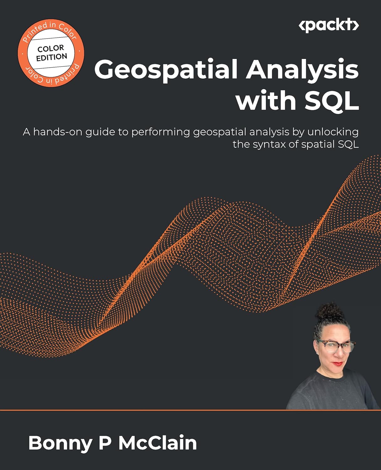 Geospatial Analysis with SQL: A hands-on guide to performing geospatial analysis by unlocking ...