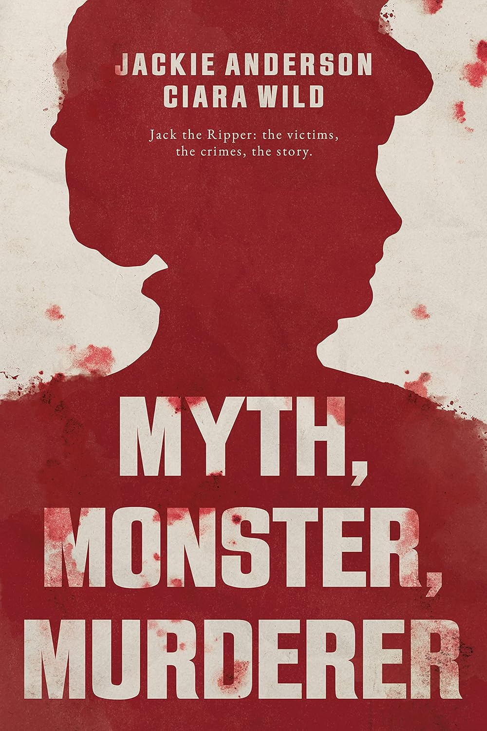 Myth, Monster, Murderer: Amazon.co.uk: Jackie Anderson, Ciara Wild ...