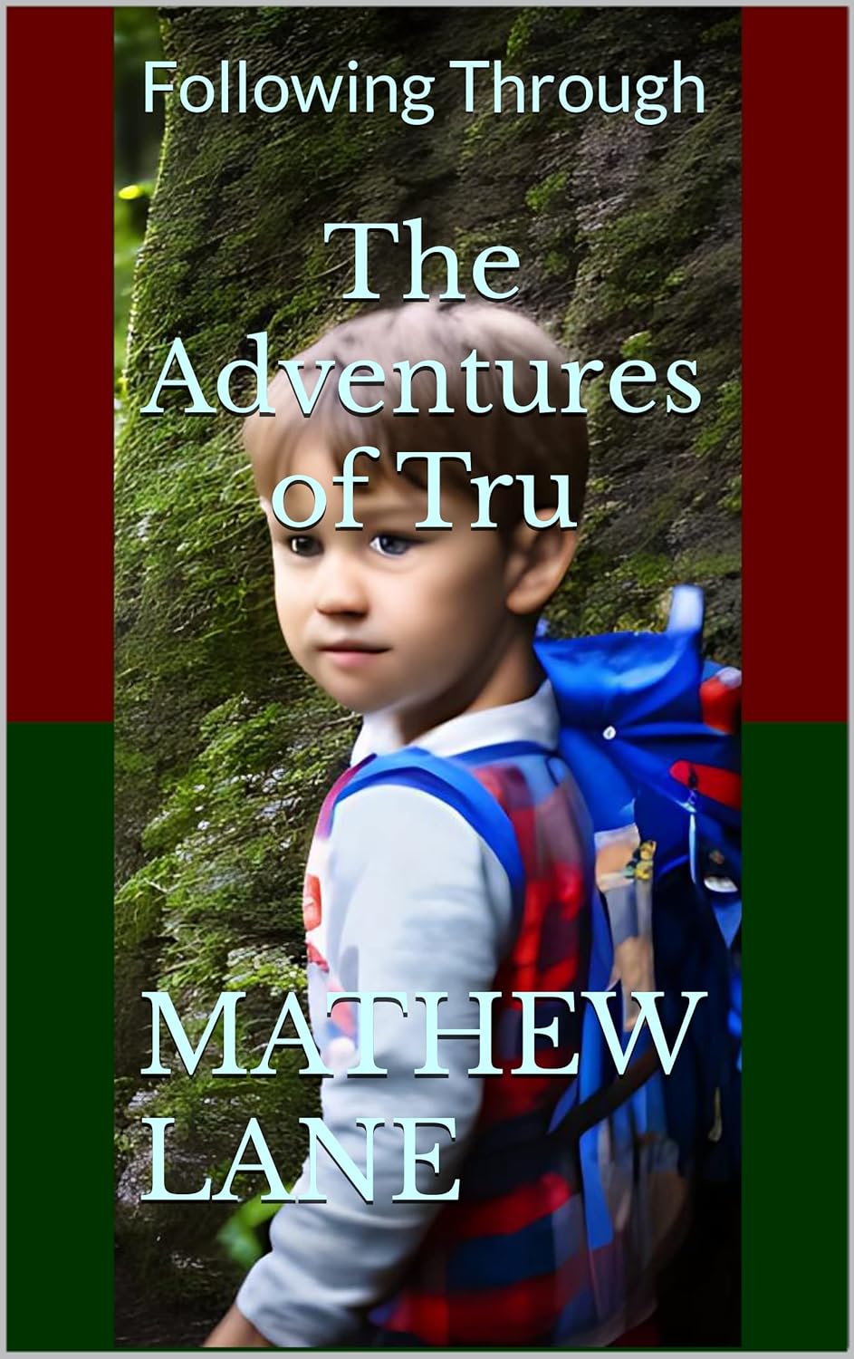 The Adventures of Tru: Following Through (The Adventure of Tru Book 1 ...